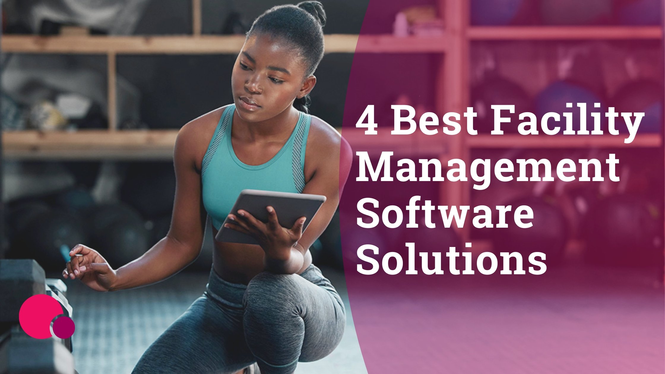 4 Best Facility Management Software Solutions